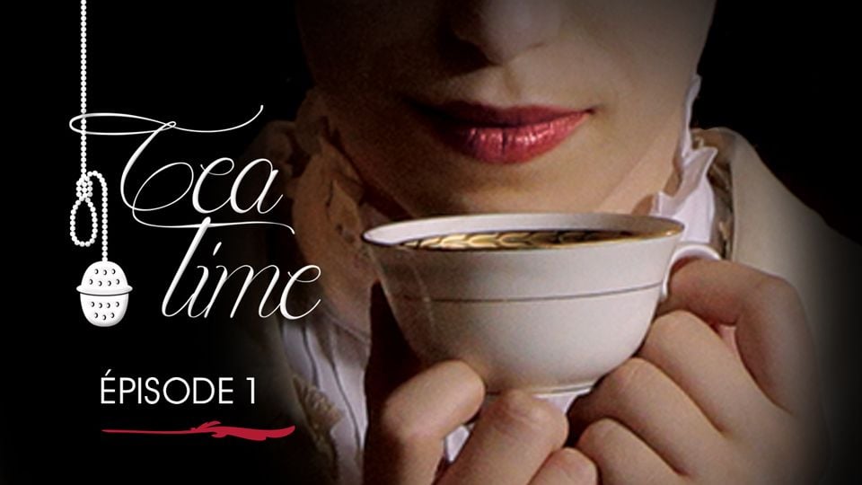 Tea Time - S01E01 - First Drop of... - AlloCiné